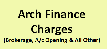 Arch Finance Charges – Find Brokerage Charges, Account Opening Charges ...