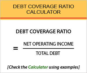 Debt Coverage Ratio Calculator - Find Formula, Check Example & more