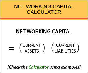 Net Working Capital Calculator – Find Formula, Check Example, Calculate ...